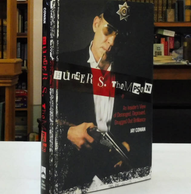 Hunter S. Thompson: An Insider’s View of Deranged, Depraved, Drugged ...